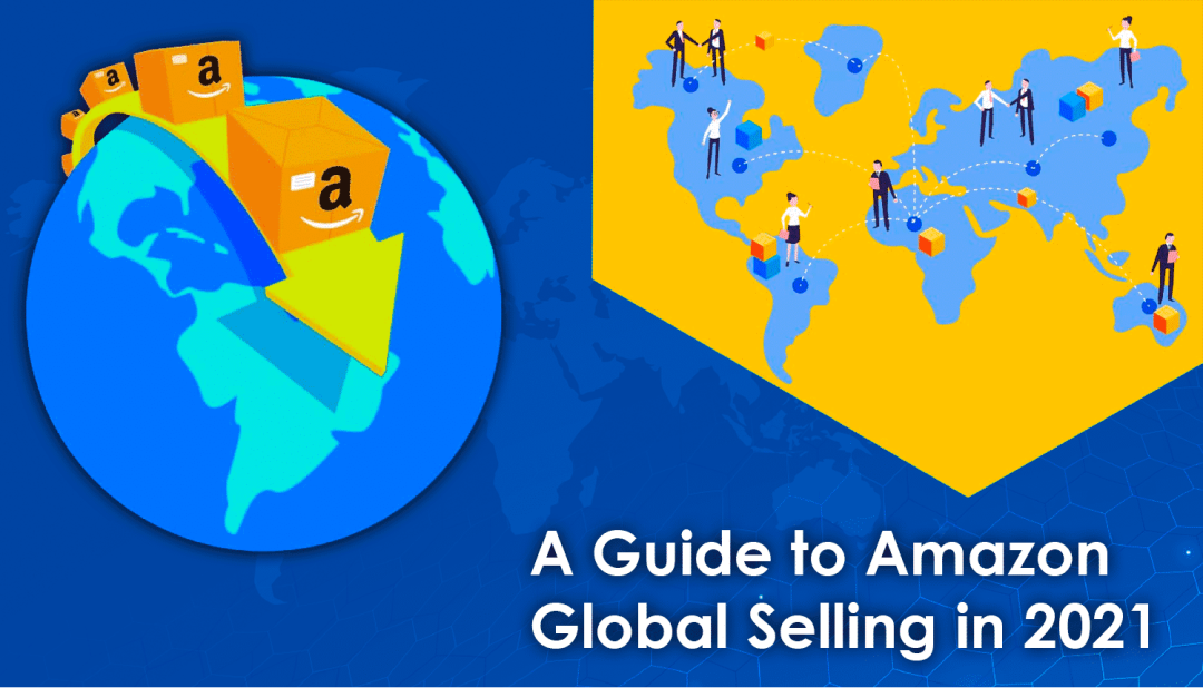 Amazon Global Selling: A 2025 Guide for FBA Sellers - SellerMetrics