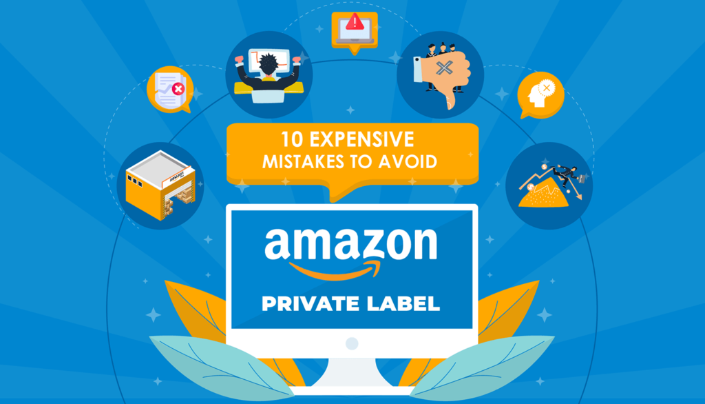 Amazon Private Label: 10 Expensive Mistakes to Avoid - SellerMetrics