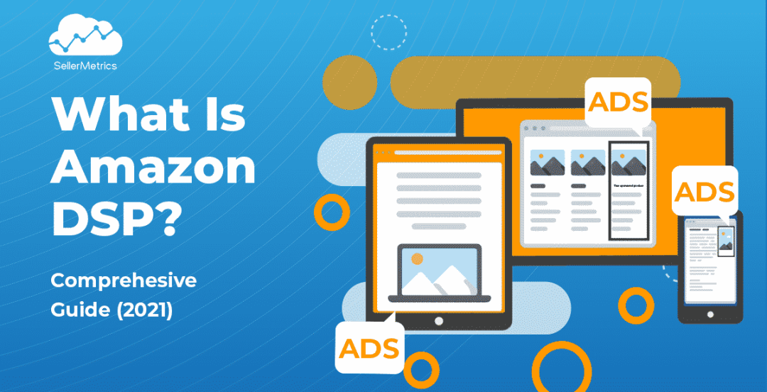 What Is Amazon DSP? 2026 Update: Full Guide