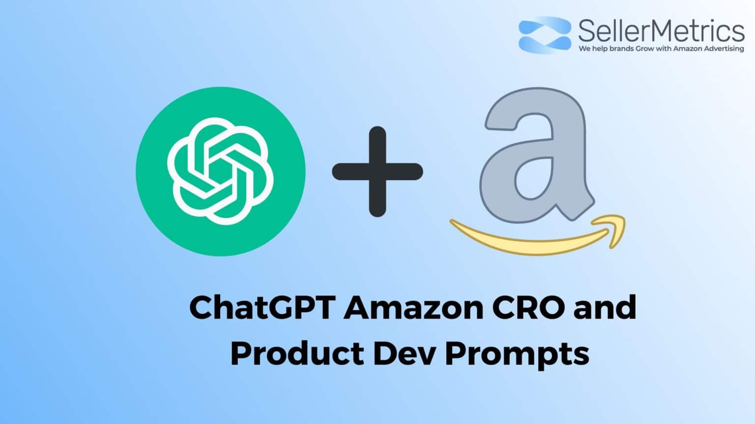 SellerMetrics Amazon CRO ChatGPT Prompts - SellerMetrics